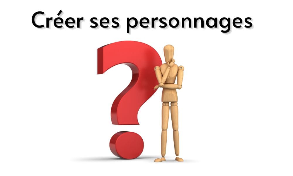 Créer ses personnages | La Boîte à Outils pour Écrivains